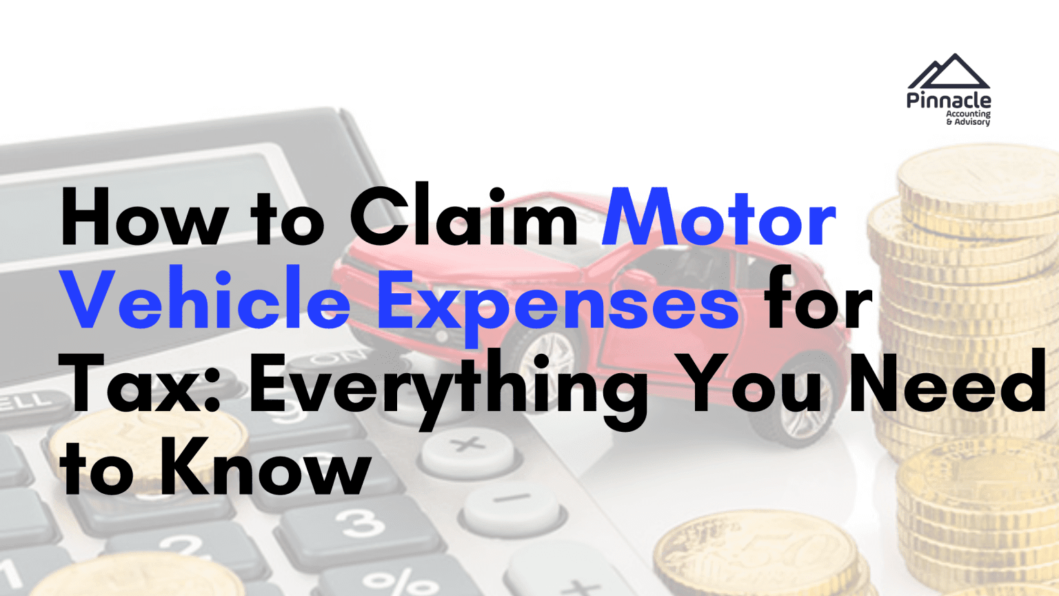 How to Claim Motor Vehicle Expenses for Tax: Everything You Need to ...